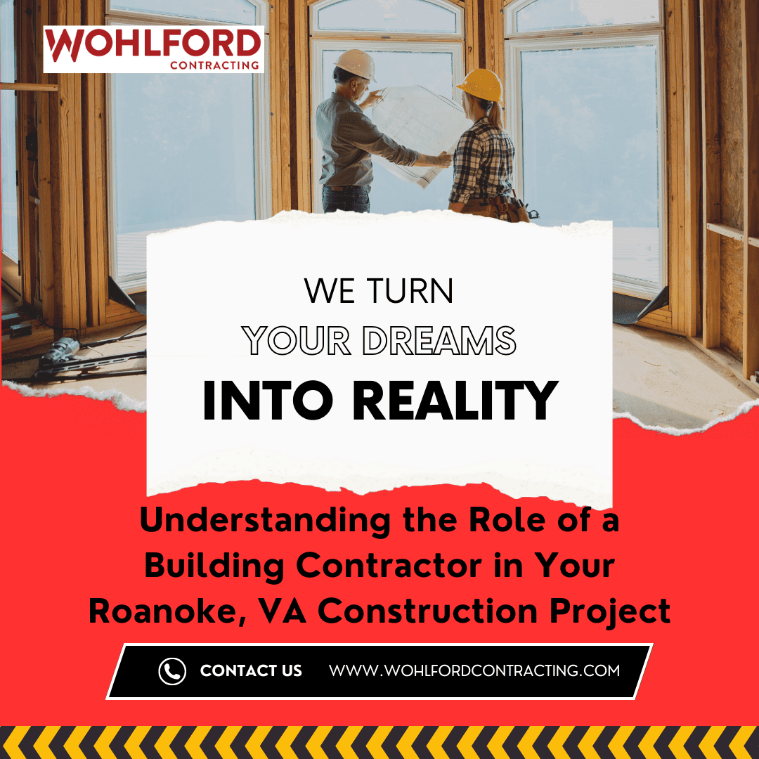 Understanding the Role of a Building Contractor in Your Roanoke, VA ...